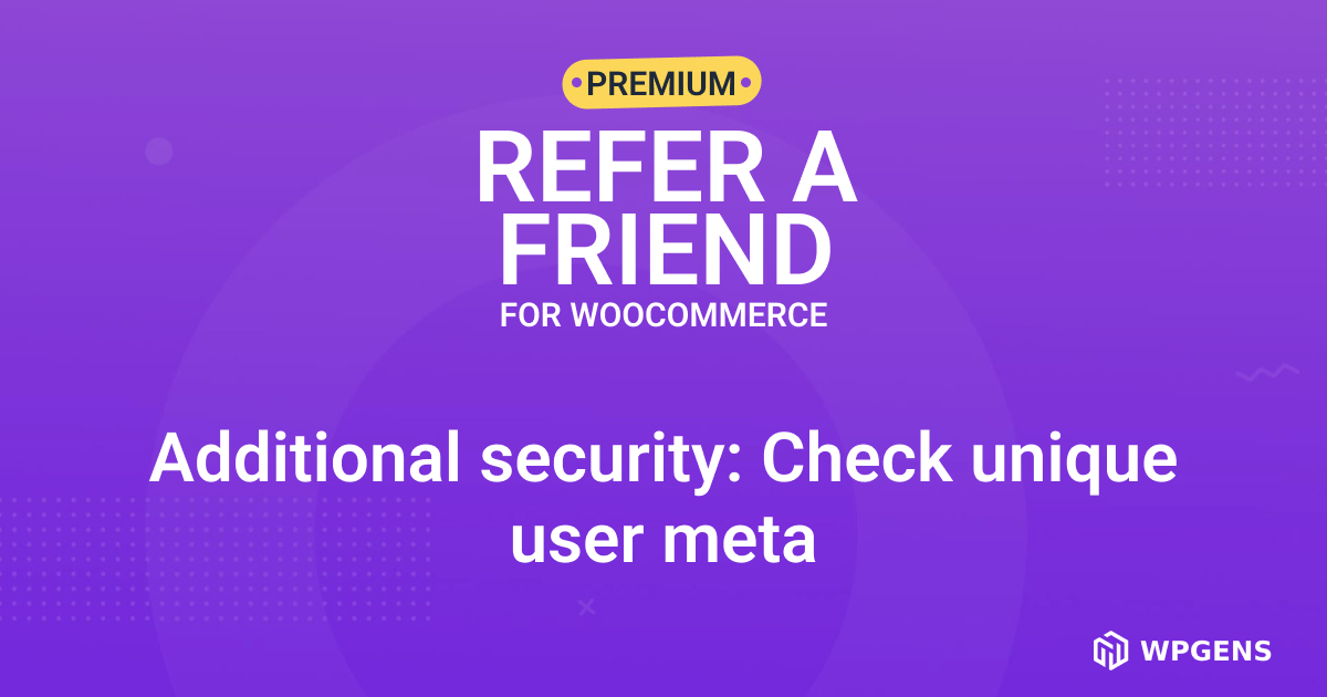 Additional security: Check unique user meta - Refer a Friend for ...