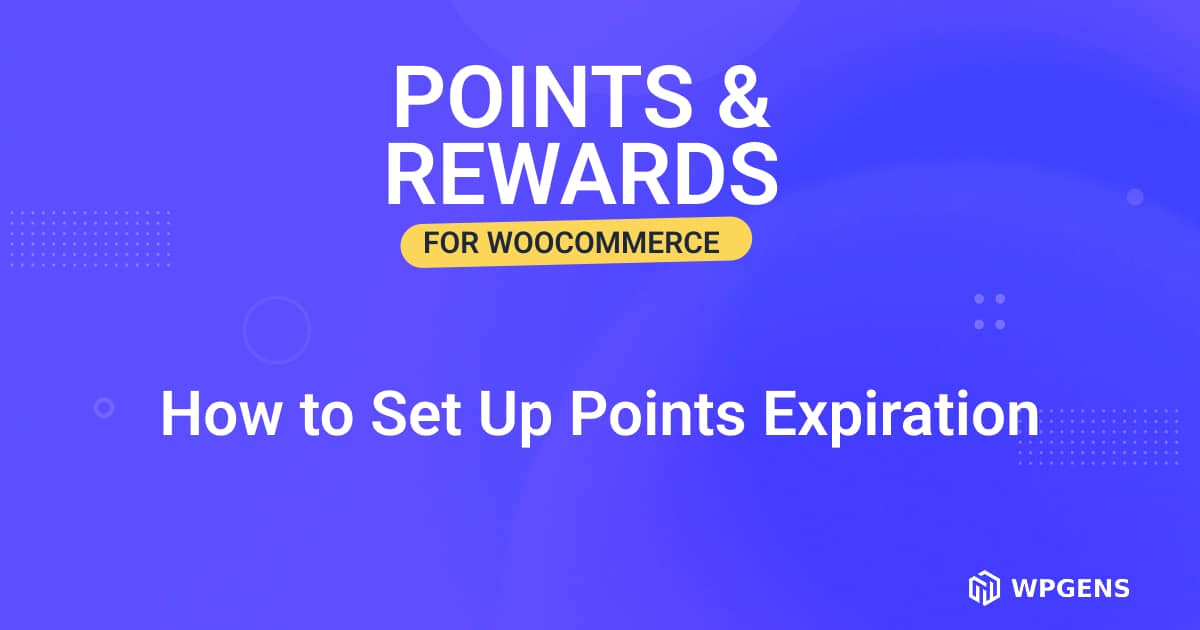 How to Set Up Points Expiration - Points and Rewards for WooCommerce