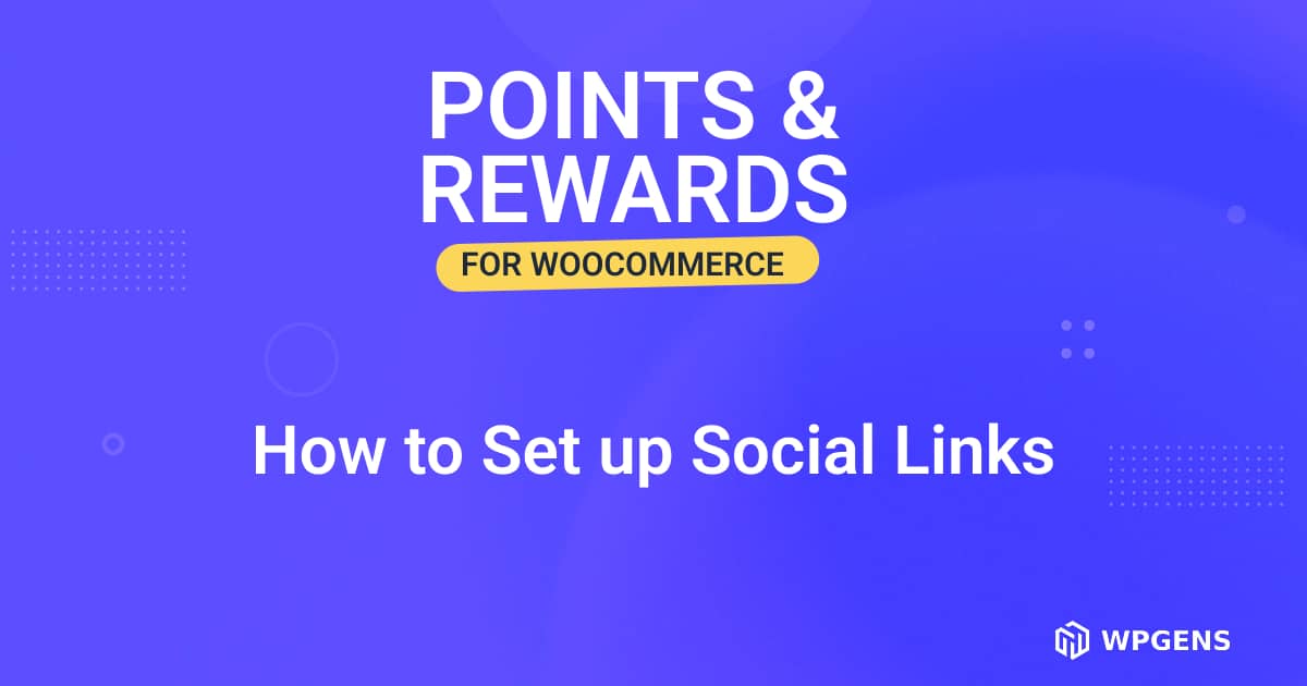 How to Set up Social Links - Points and Rewards for WooCommerce