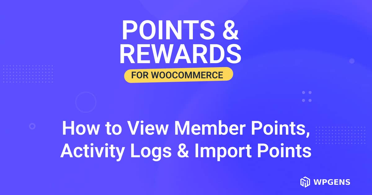 How to View Member Points, Activity Logs & Import Points - Points and ...